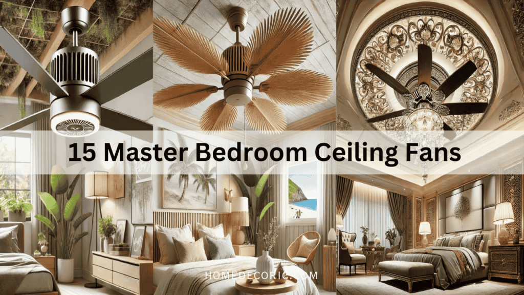 15 Master Bedroom Ceiling Fans for Style and Comfort