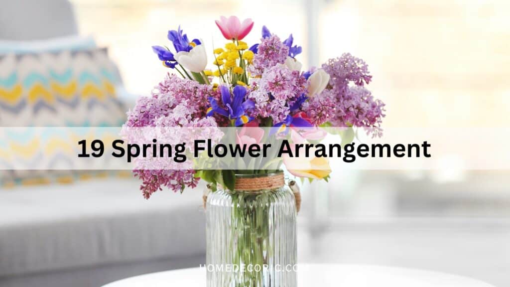 19 Beautiful Spring Flower Arrangement Ideas for Your Space
