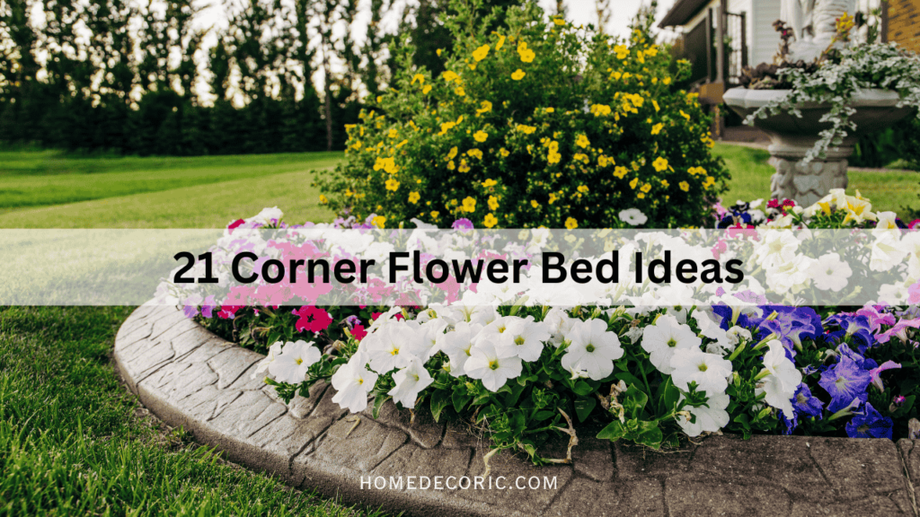 21 Corner Flower Bed Ideas to Transform Empty Spaces