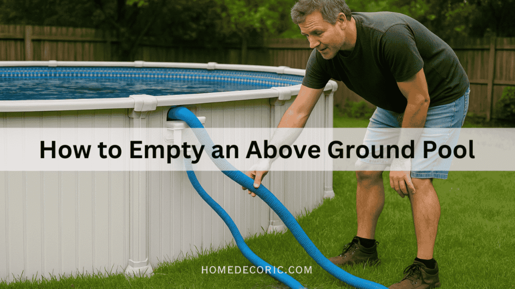 How to Empty an Above Ground Pool Safely and Efficiently